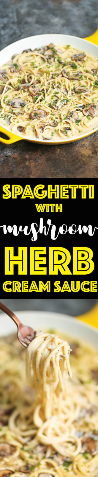Spaghetti With Mushroom Herb Cream Sauce Damn Delicious
